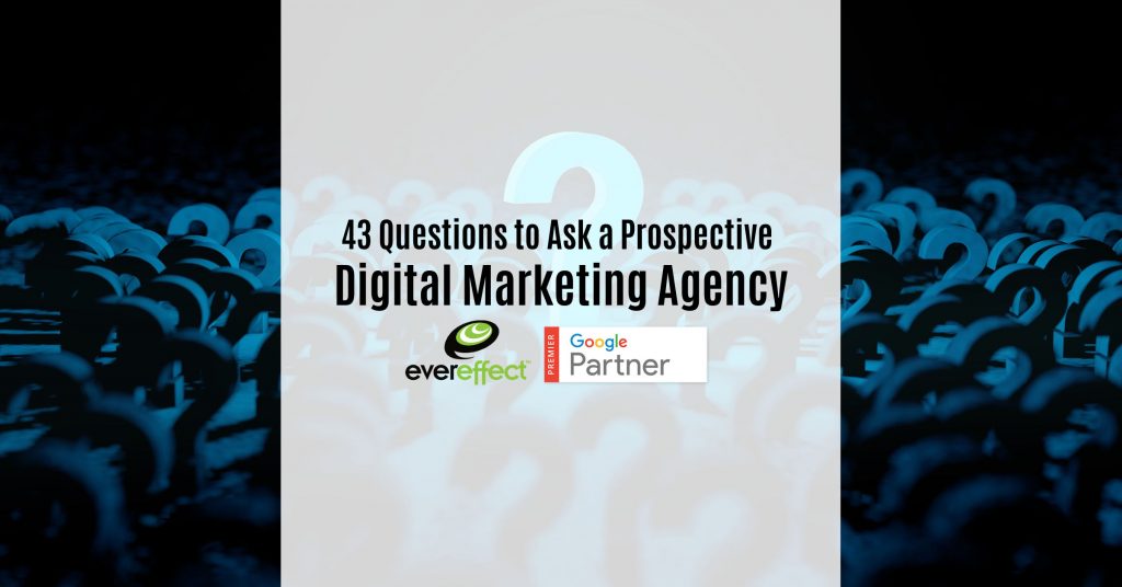 43 Questions to Ask a Prospective Digital Marketing Agency